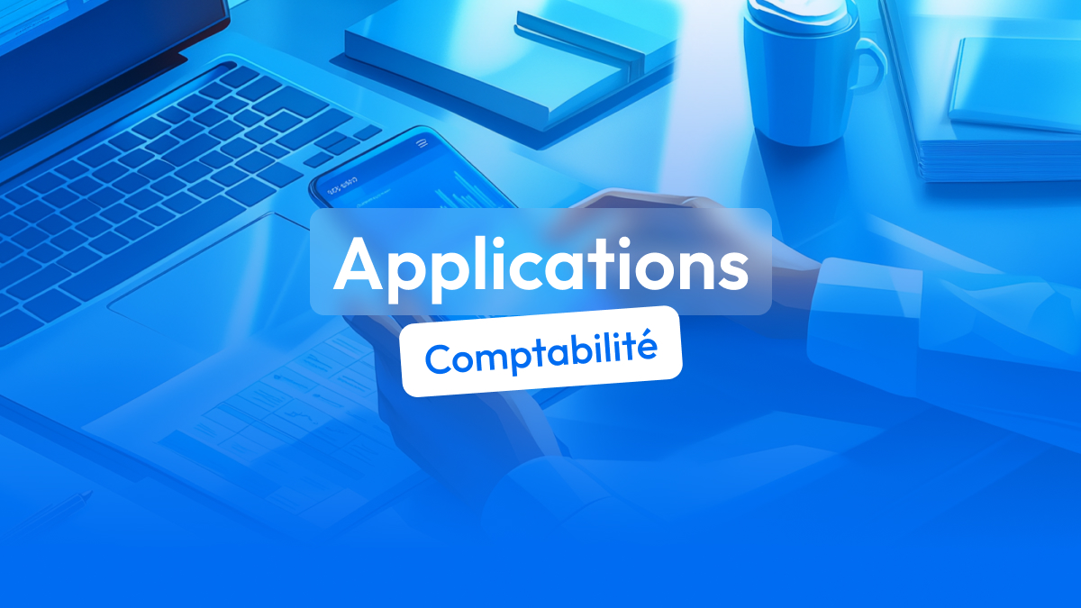 Les meilleures applications de comptabilité pour votre entreprise