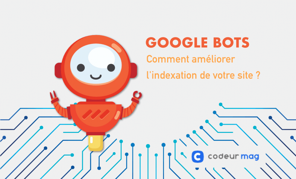 SEO : comment attirer les robots de Google