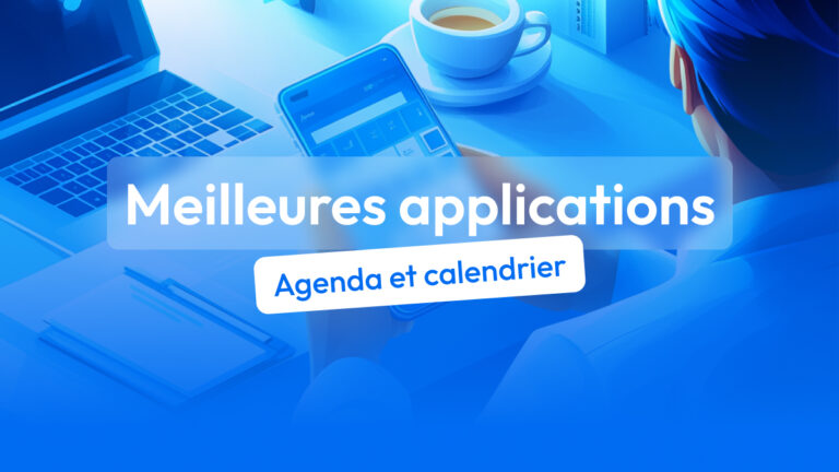 Les meilleures applications agenda et calendrier sur iOS et Android