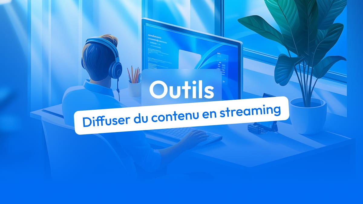 6 logiciels pour diffuser votre contenu en streaming