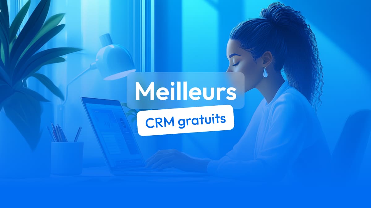 Les meilleurs logiciels CRM gratuits à utiliser en 2025