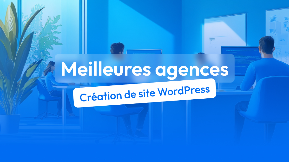 Les meilleures agences web WordPress pour créer un site