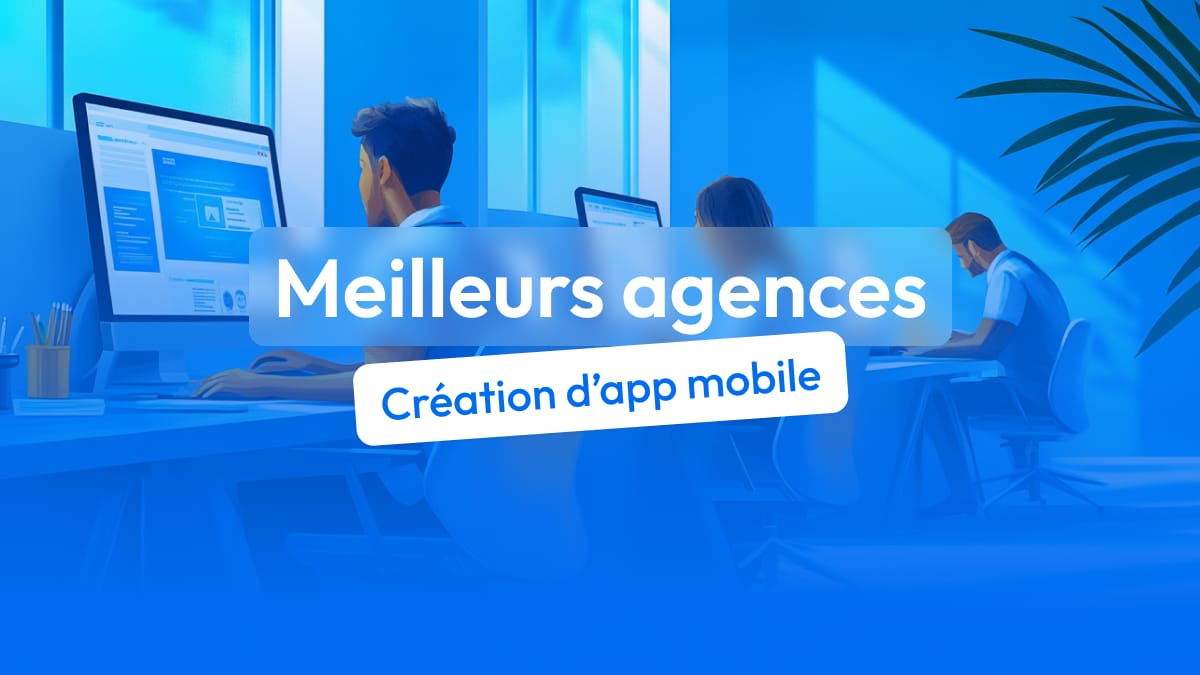 Les 10 meilleures agences de développement d'application mobile