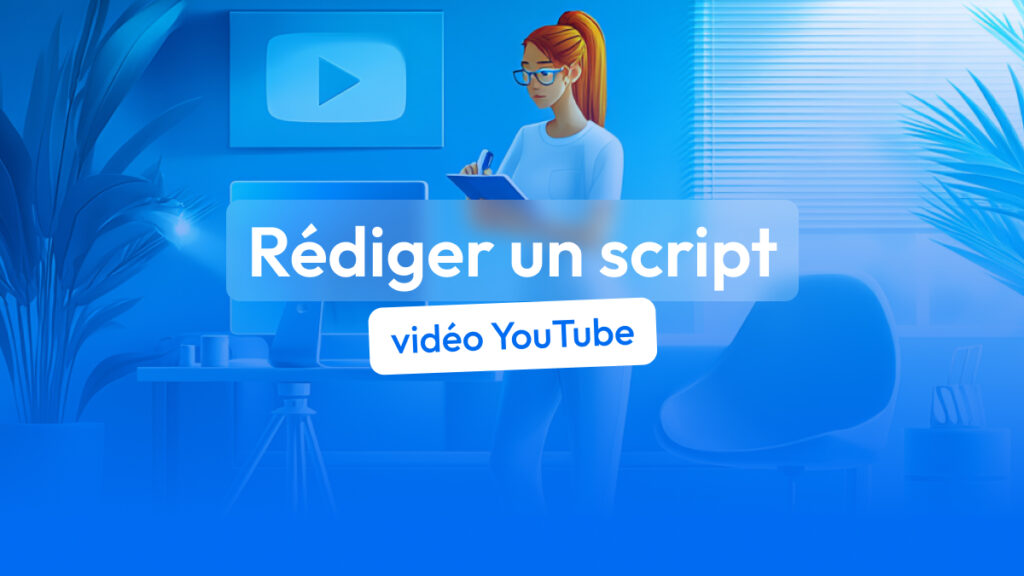 10 étapes pour rédiger un script de vidéo YouTube
