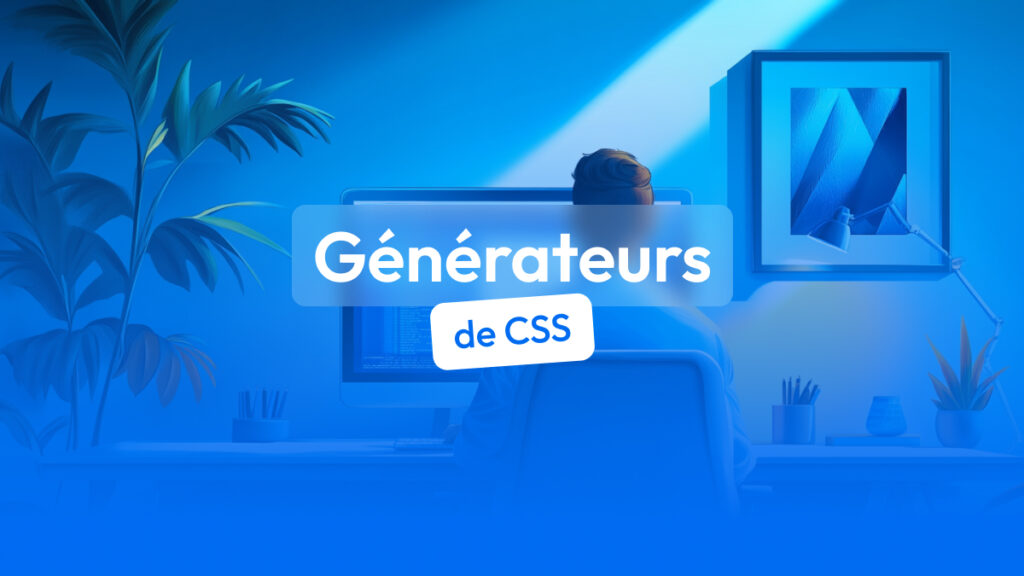 10 générateurs de CSS pour vous aider à customiser votre site