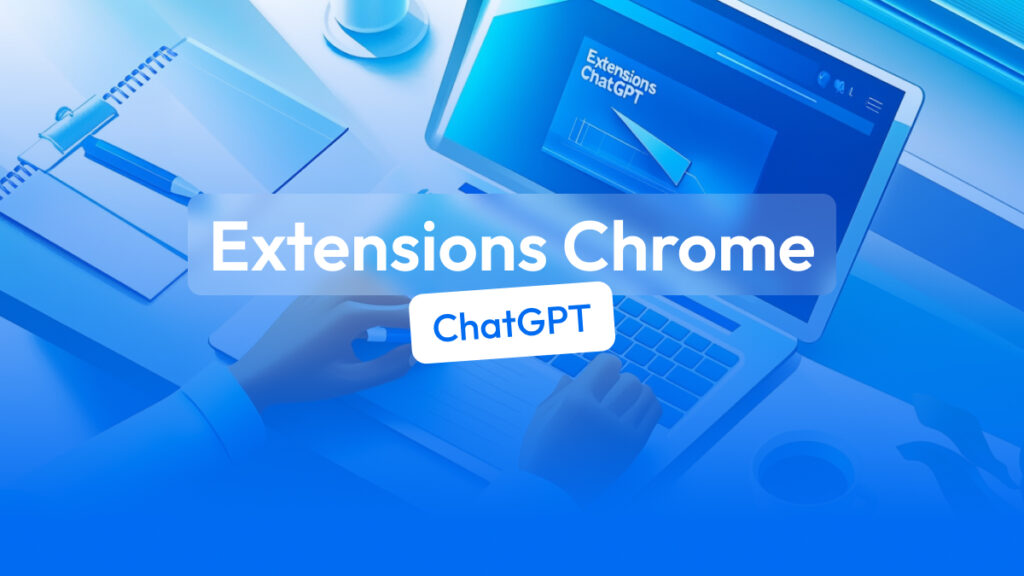 Les meilleures extensions Chrome qui intègrent ChatGPT