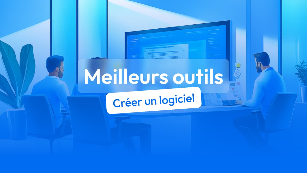 Les 10 meilleurs outils pour créer un logiciel