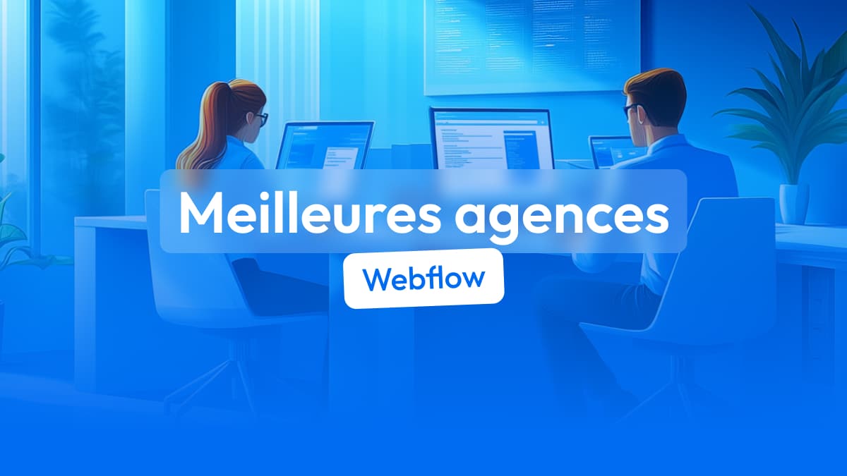 Quelles sont les meilleures agences Webflow en 2025